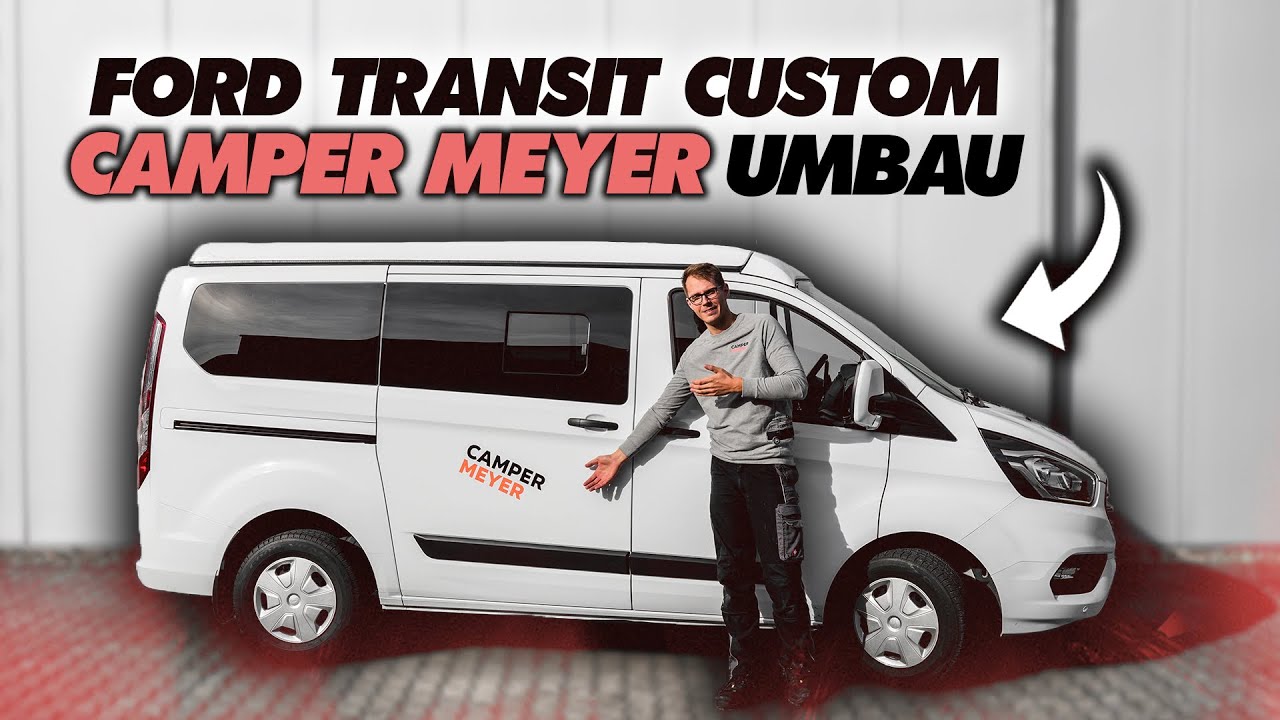 VAN UMBAU - Ford Transit Custom X CAMPERMEYER - YouTube