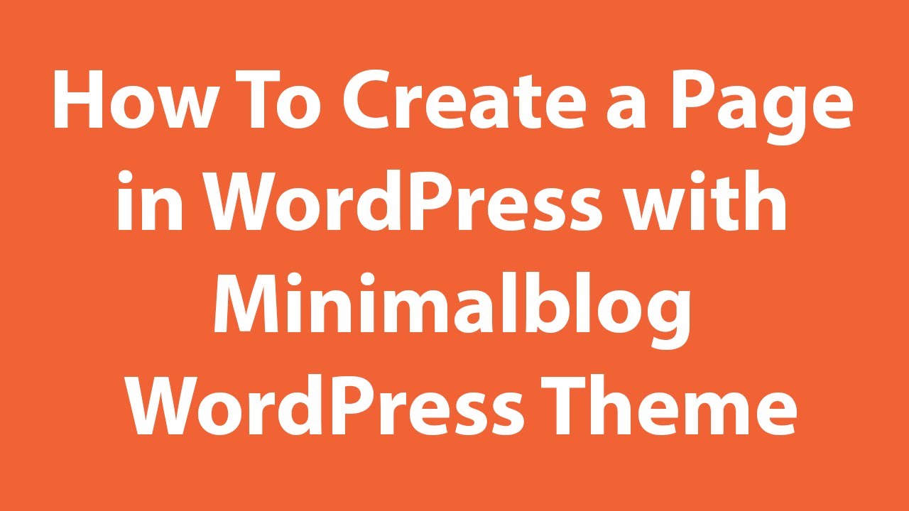 How To Create A Page In WordPress With Minimal Blog Theme YouTube How To Create A Page In WordPress With Minimal Blog Theme YouTube