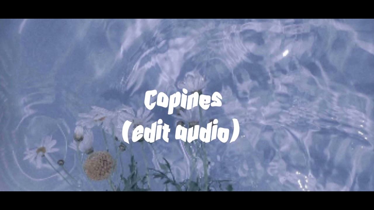 copines edit audio ️ - YouTube