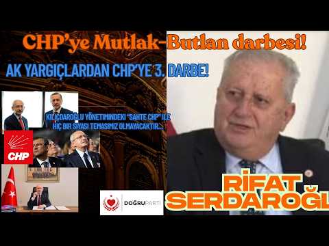 Rifar SERDAROĞLU: AK Yargıçlardan CHP’ye 3.Darbe! Mutlak-Butlan kararıyla dönen Kılıçdaroğlu'na rest