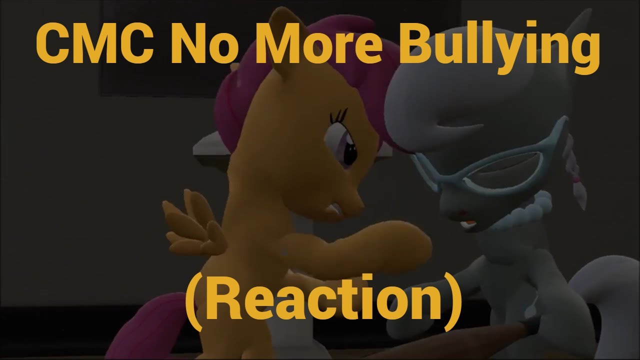 (My Little Pony Reaction) CMC no more bullying (Contain Swearing) - YouTube