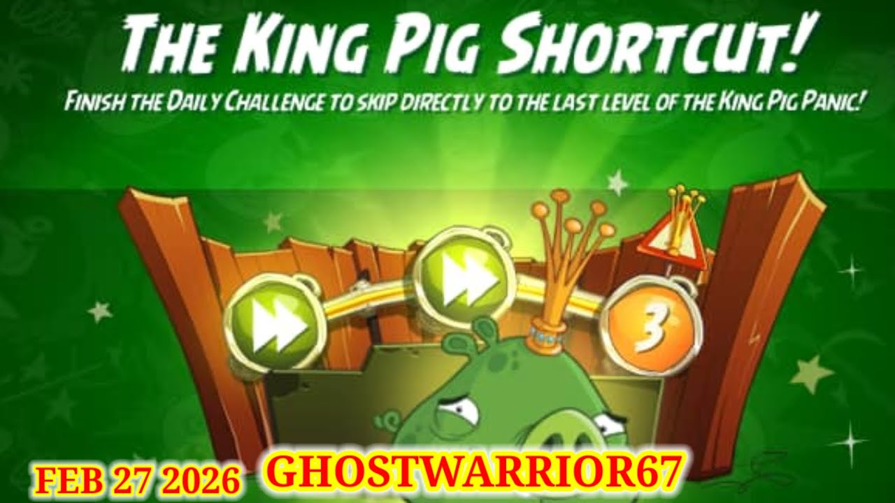Angry birds 2 King Pig shortcut 2026/02/27 & 2026/02/28 Careful aim ...