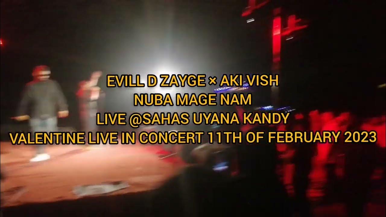 EVILL D ZAYGE × AKI VISH - NUBA MAGE NAM (නුඹ මගේ නම්) LIVE PERFORMED @SAHAS UYANA KANDY - YouTube