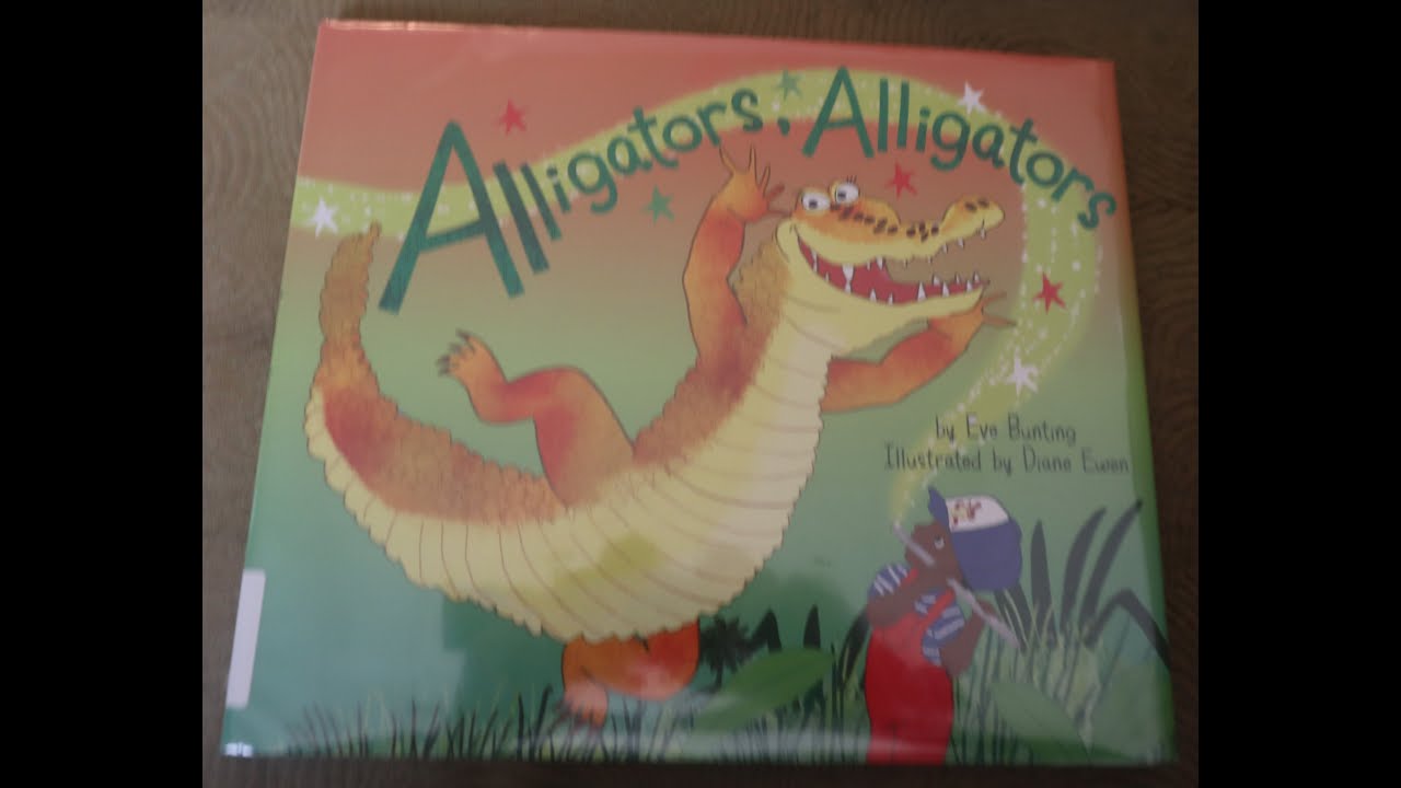 Kids Book Animal Book Read Aloud: Alligators,Alligators By Eve Bunting & Diane Ewen - YouTube