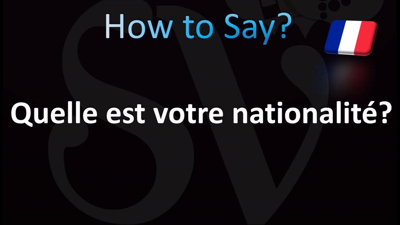 How to Pronounce ''Quelle est votre nationalité'' Correctly in French ...