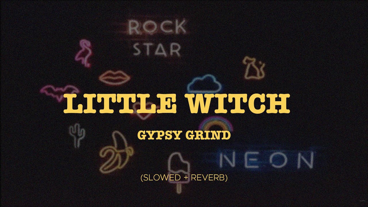 Gypsy Grind - Little Witch (Slowed + Reverb) - YouTube