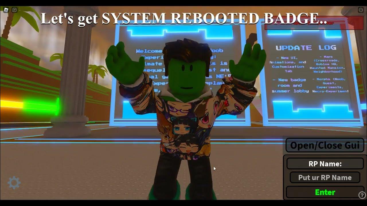 How to get SYSTEM REBOOTED BADGE + MORE in NOOB EXPERIMENT RP: ULTIMATE REBOOT - ROBLOX ! - YouTube