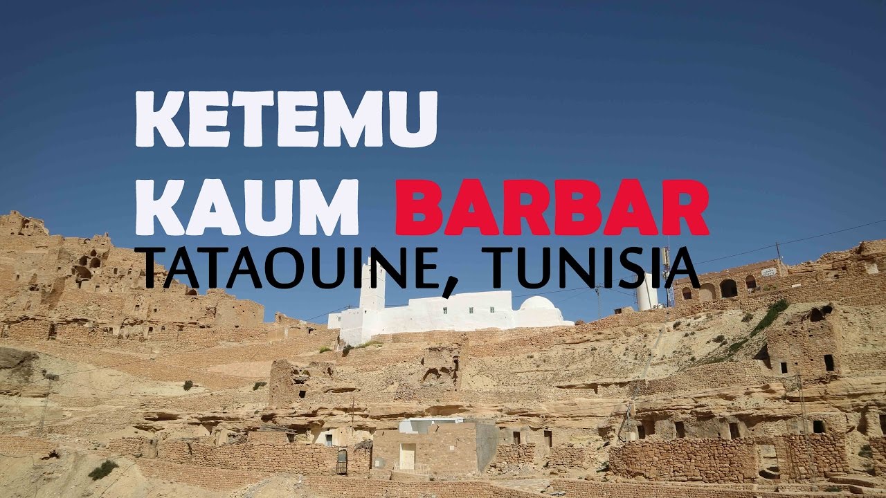 Ketemu Kaum Barbar di Tataouine, Tunisia | VLOG #13 - YouTube