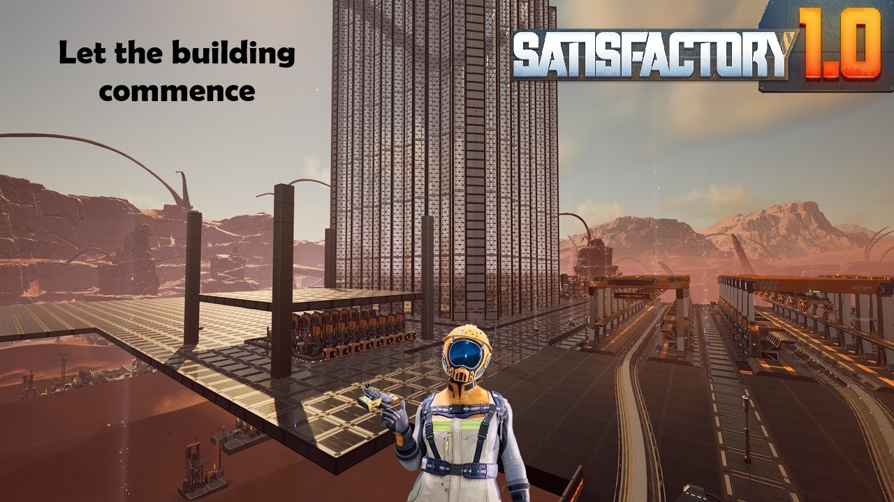 SATISFACTORY 1.0 / Let the building Commence-Satisfactory build starts ...