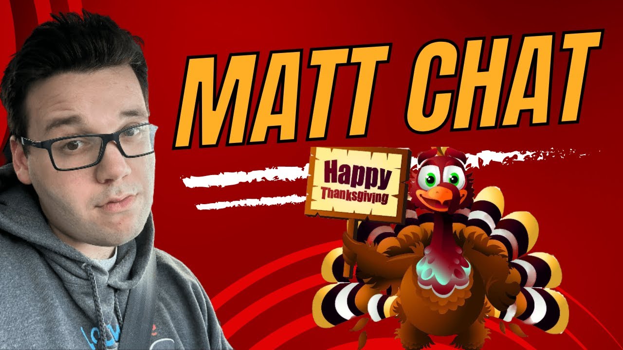 HAPPY THANKSGIVING TO YOU! Matt Chat - YouTube