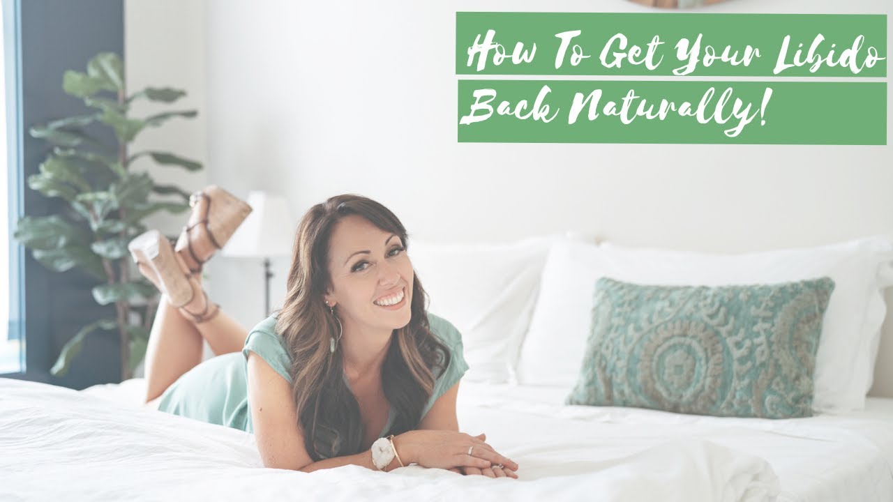Get Your Libido Back Naturally Youtube