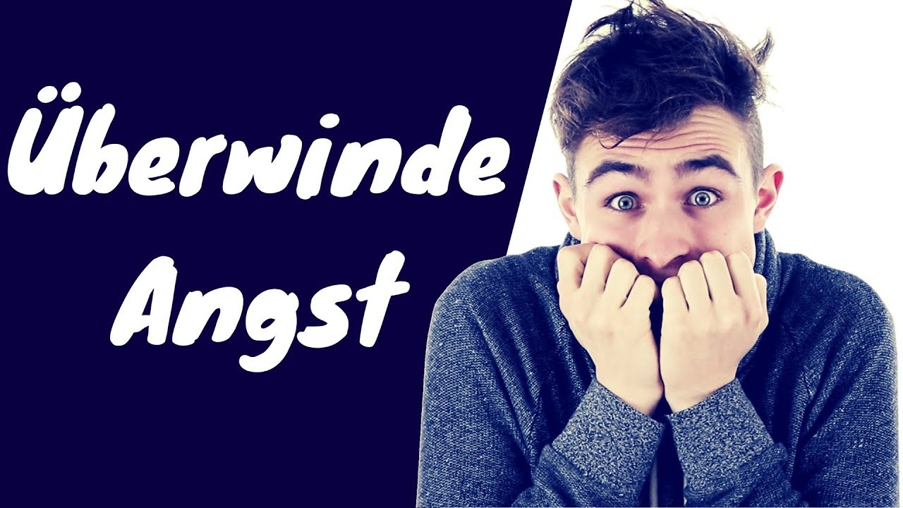 Wie man keine Angst mehr hat - Überwinde ganz einfach jede Angst - YouTube