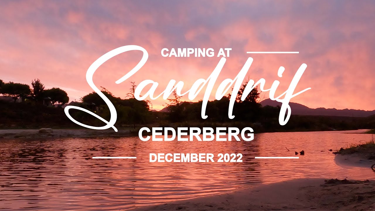 Camping Weekend - Sanddrif, Cederberg - YouTube