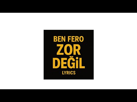 BEN FERO ZOR DEĞİL LYRİCS #benfero #lyrics