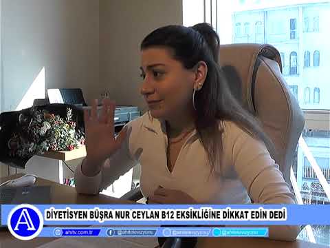 Diyetisyen Büşra Nur Ceylan B12 Eksikliğine Dikkat Edin Dedi