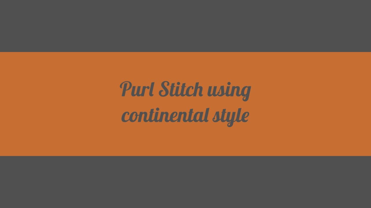How to do Purl Stitch using Continental Style- Easy for Crocheters ...