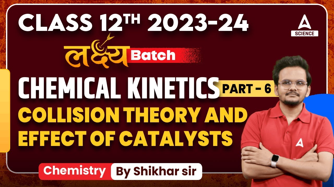 Collision Theory and Effect Of Catalysts | Chemical Kinetics | Class 12 Chemistry ( Class 6 ...