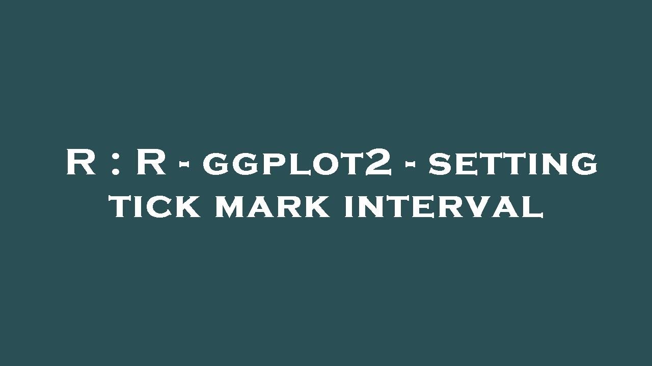 R : R - ggplot2 - setting tick mark interval - YouTube