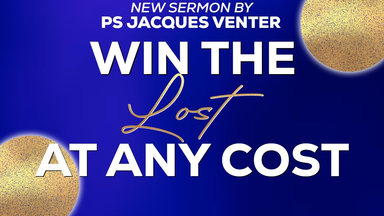 Ps Jacques Venter | Win The Lost At Any Cost | 18 August 2024 - YouTube