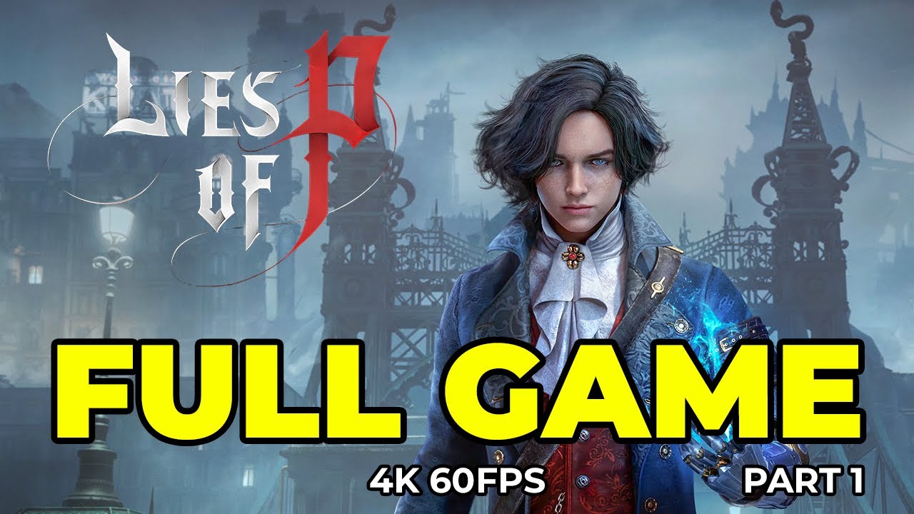 Lies of P – Full Game Part 1 Walkthrough (4K 60FPS | No Commentary ...