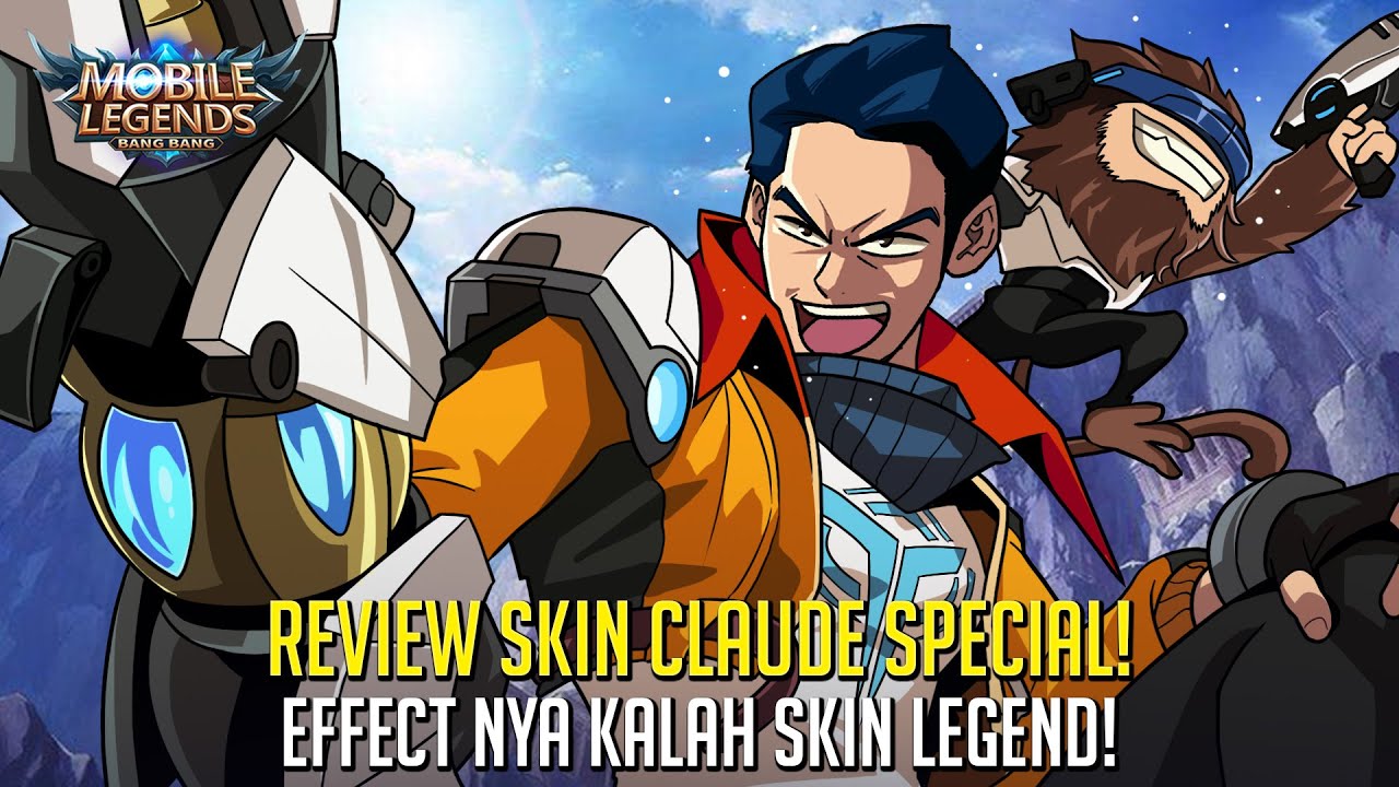 REVIEW SKIN CLAUDE SPECIAL MSC! EFEKNYA MACAM SKIN LEGEND! SKIN YG ...