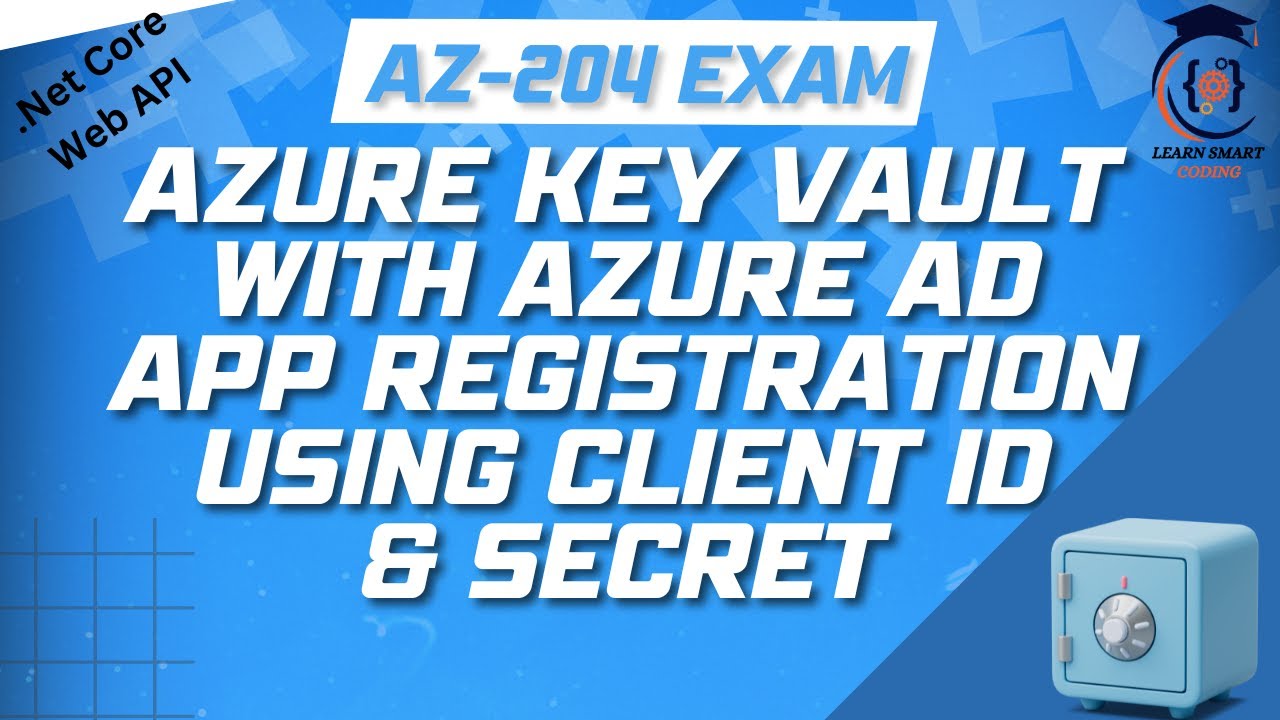 Az 204 Securing Azure Key Vault With Azure Ad App Registration Client Id And Secret