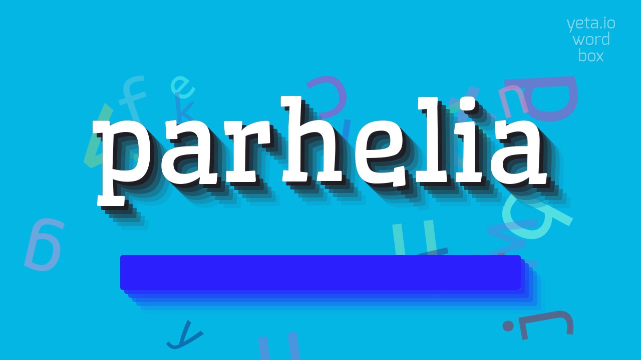 How to say "parhelia"! (High Quality Voices) - YouTube