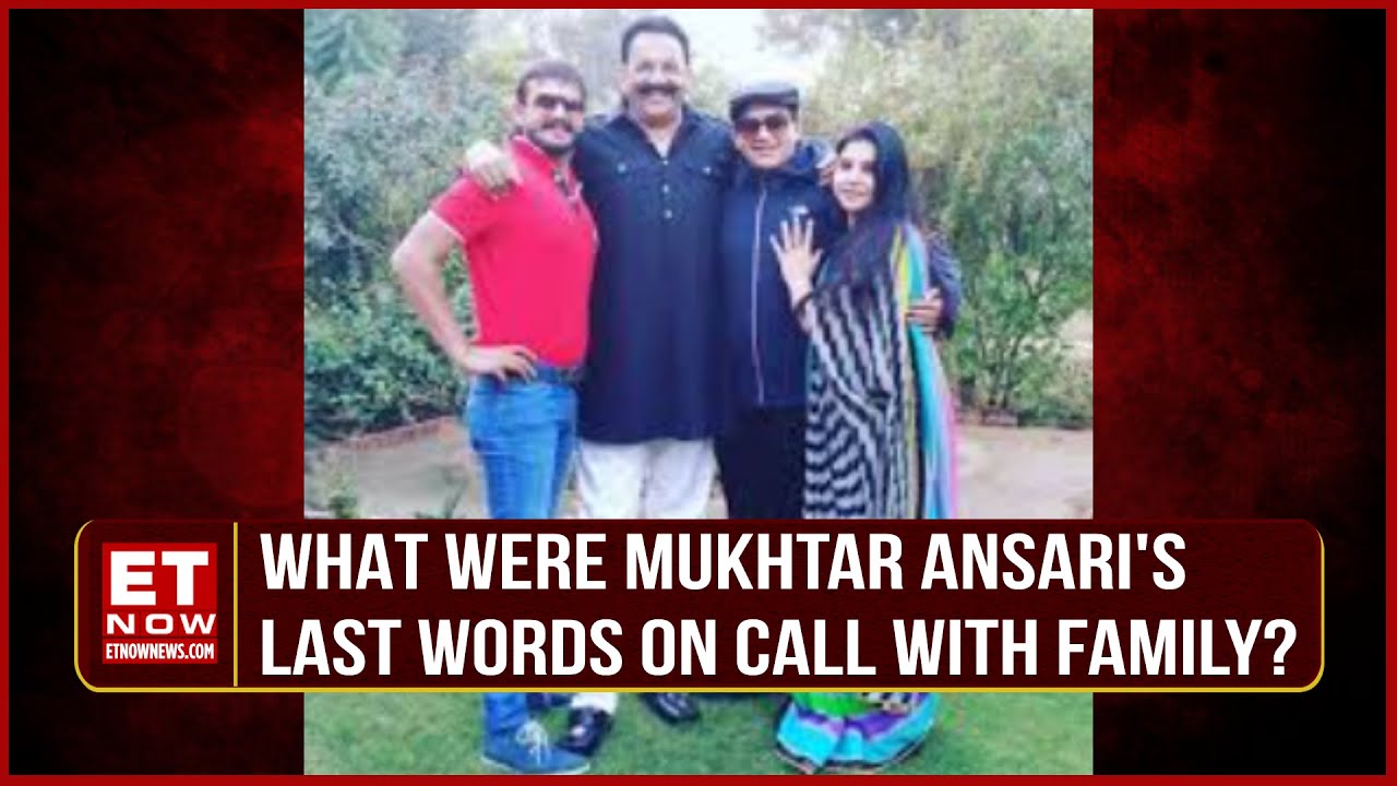 Final Words Revealed: Mukhtar Ansari's Last Conversation With Family ...
