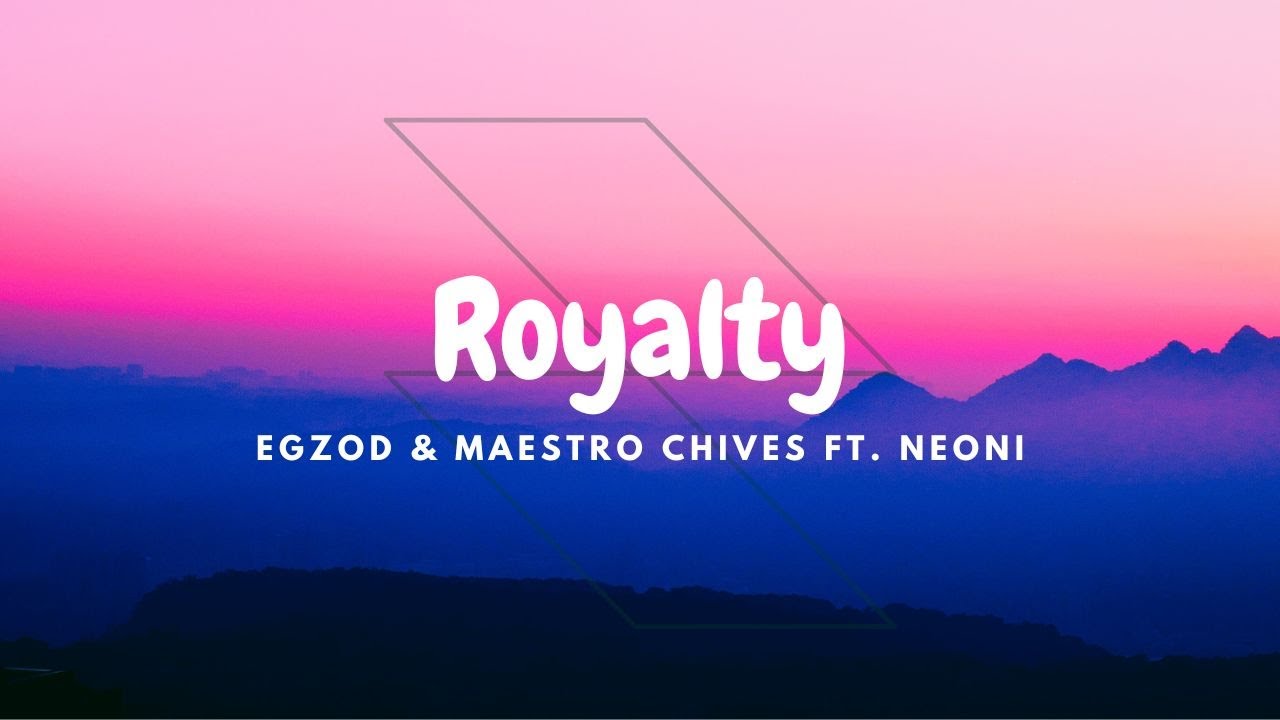 Egzod & Maestro Chives ft. Neoni - Royalty [Lyrics Video] - YouTube