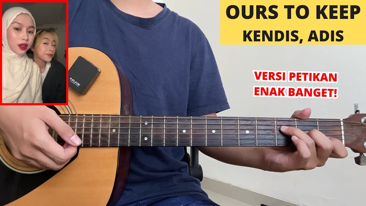 TUTORIAL PETIKAN (Ours To Keep - Kendis, Adis) (Tutorial Gitar) Chord ...