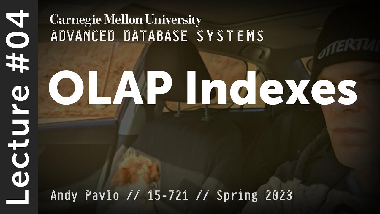 04 Analytical Database Indexes Cmu Advanced Databases Spring 2023 Youtube 3222