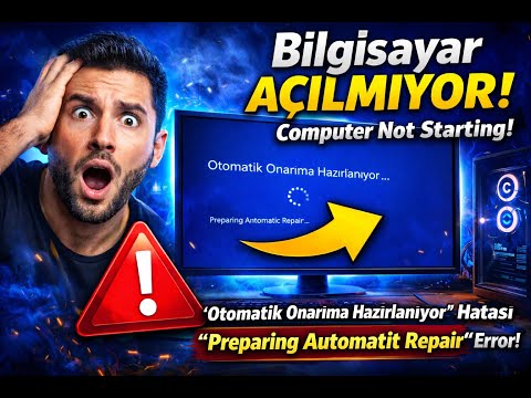 Bilgisayar Açılmıyor mu Otomatik Onarıma Hazırlanıyor Sorunu (Kesin Çözüm)