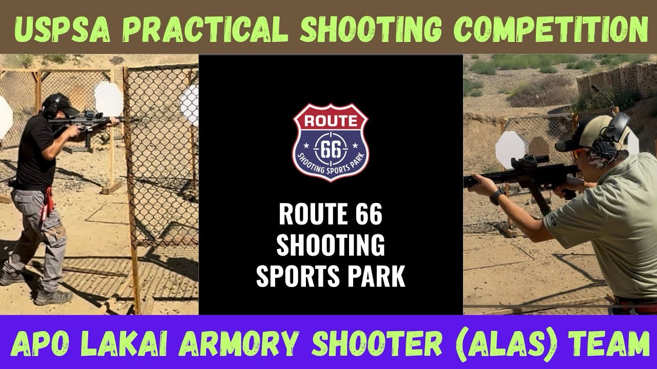 USPSA ROUTE 66 PRACTICAL SHOOTING COMPETITION- APO LAKAI ARMORY SHOOTER ...
