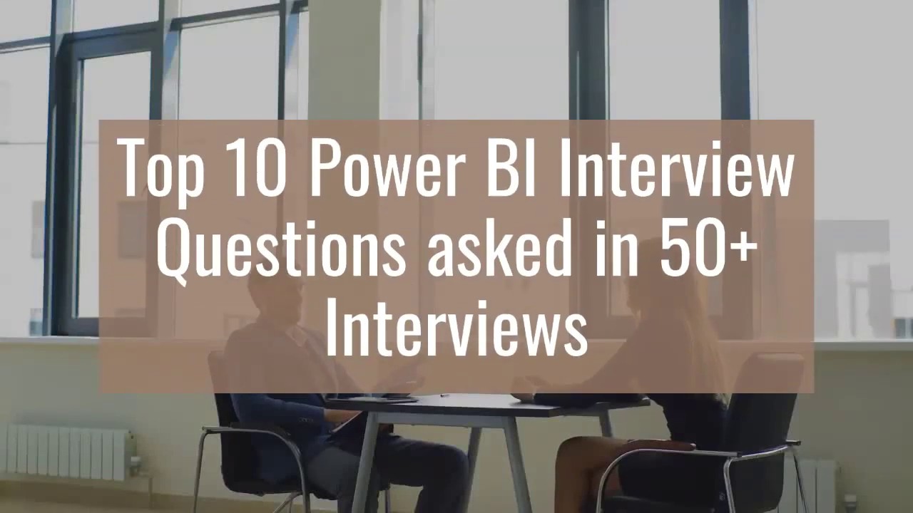 Top 10 Power BI Interview questions asked in 50+ Interviews- Level 1 ...