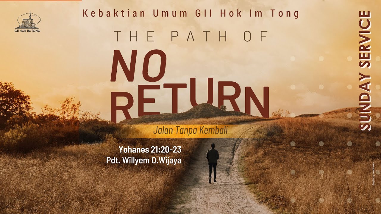 THE PATH OF NO RETURN 27 April 2025 Pk. 07.30 - Pdt. Willyem O. Wijaya ...