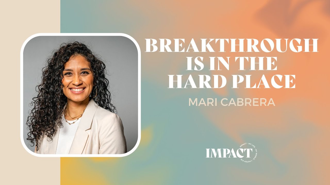 Breakthrough is in the Hard Place | Mari Cabrera | Women's Ministry ...