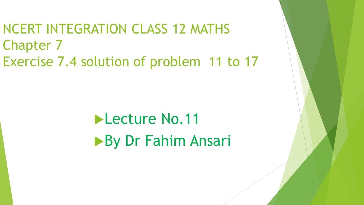 Lecture 11 NCERT INTEGRATION CLASS 12 MATHS Chapter 7 Exercise 7 4 ...