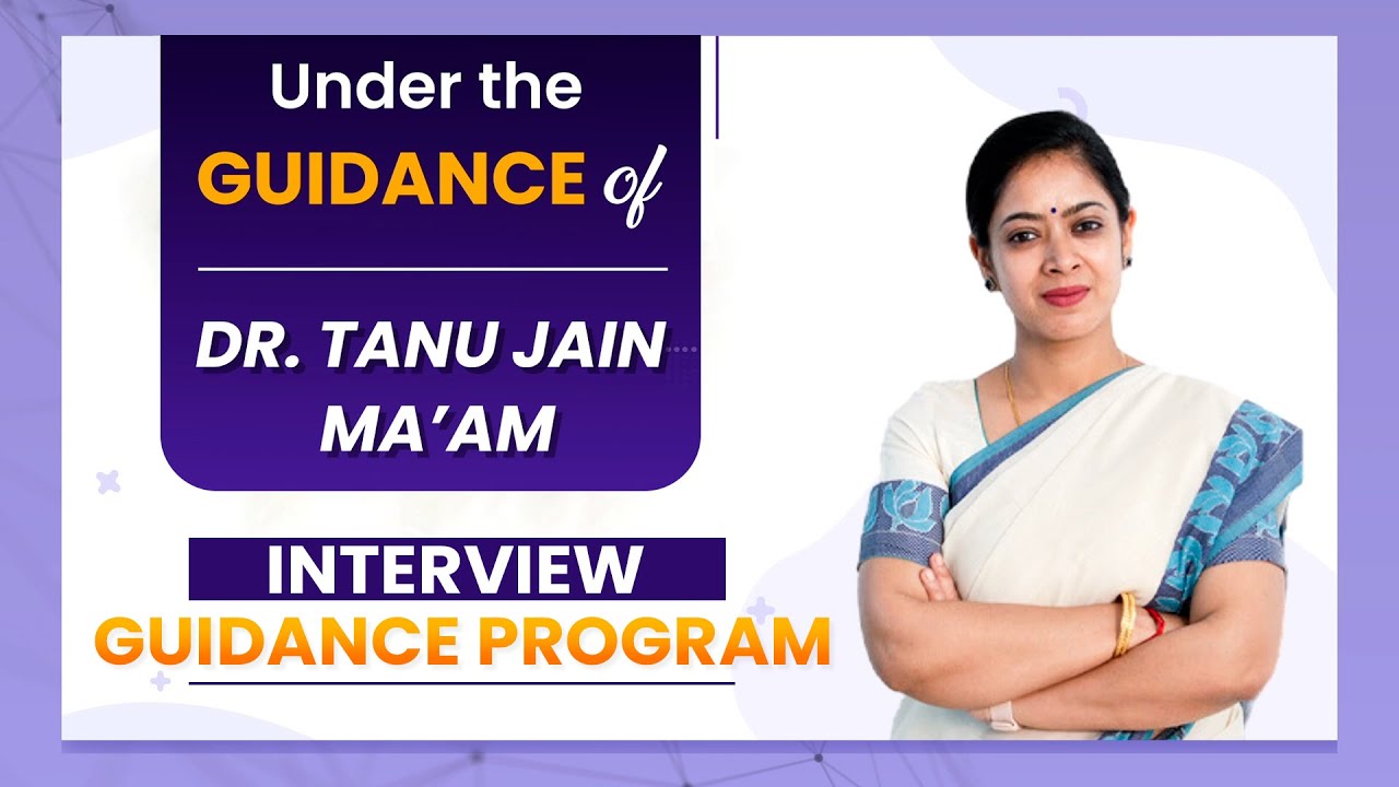 Interview Guidance Programme under the Guidance of Dr. Tanu Jain Ma'am ...