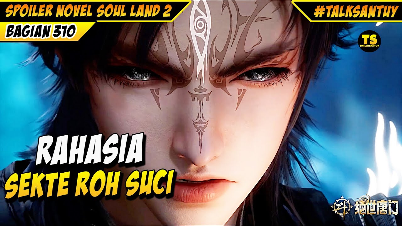 RAHASIA SEKTE ROH SUCI BIKIN HUO YUHAO GEMETAR - SOUL LAND 2 BAGIAN 310 ...