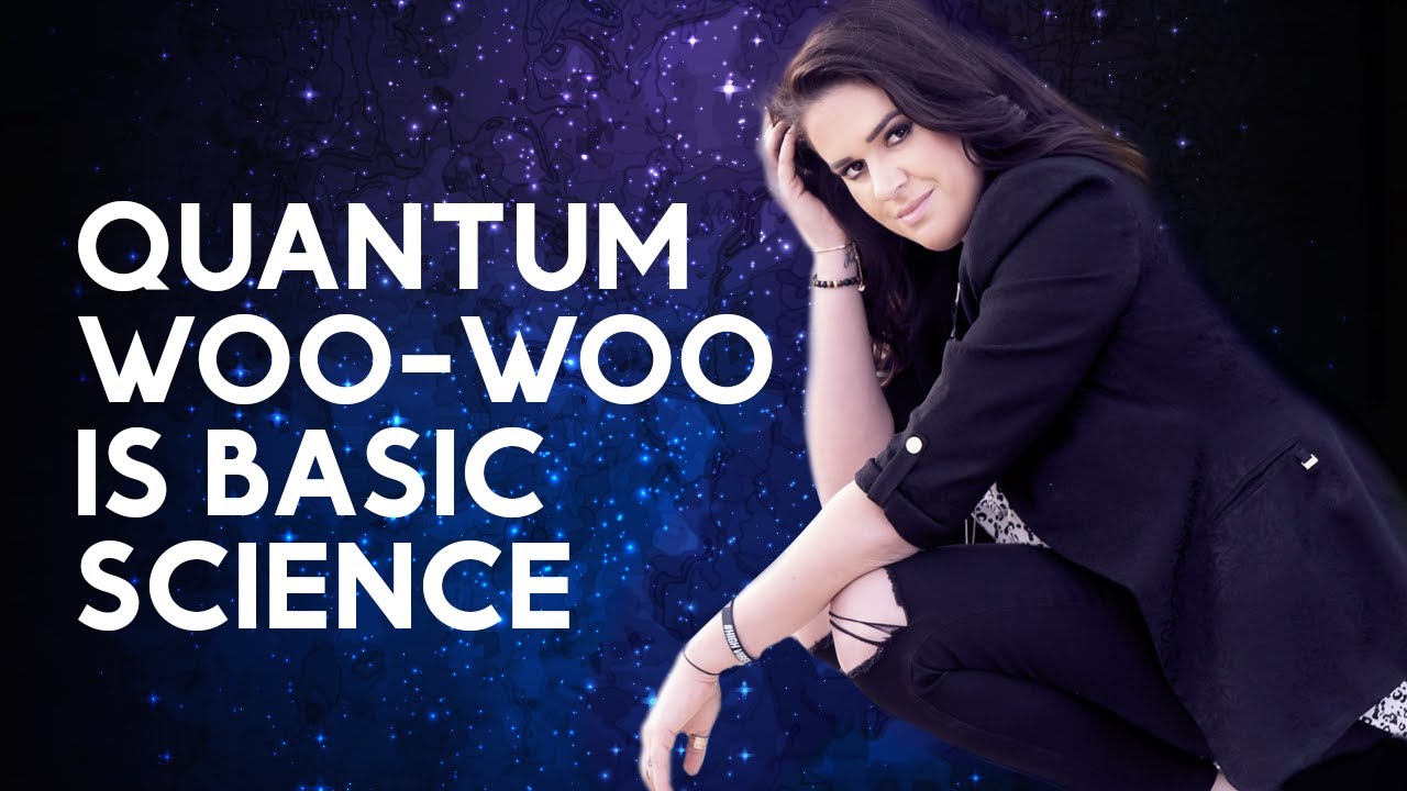 QUANTUM WOO-WOO IS BASIC SCIENCE - YouTube