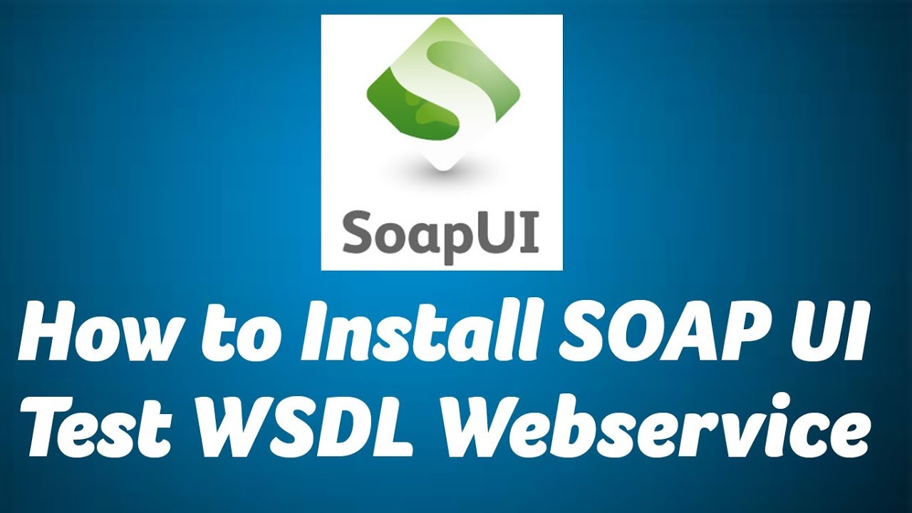 Install Soap Ui And Test Wsdl Web Service Youtube
