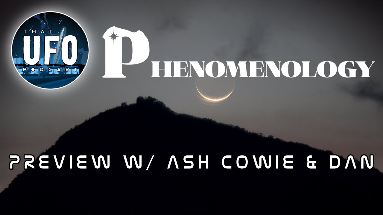 Phenomenology Preview with Ashley Cowie & Dan Zetterström || That UFO ...