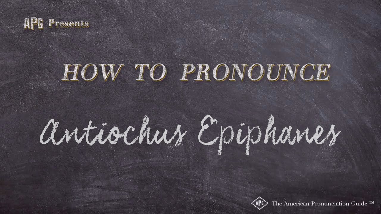 How to Pronounce Antiochus Epiphanes (Real Life Examples!) - YouTube