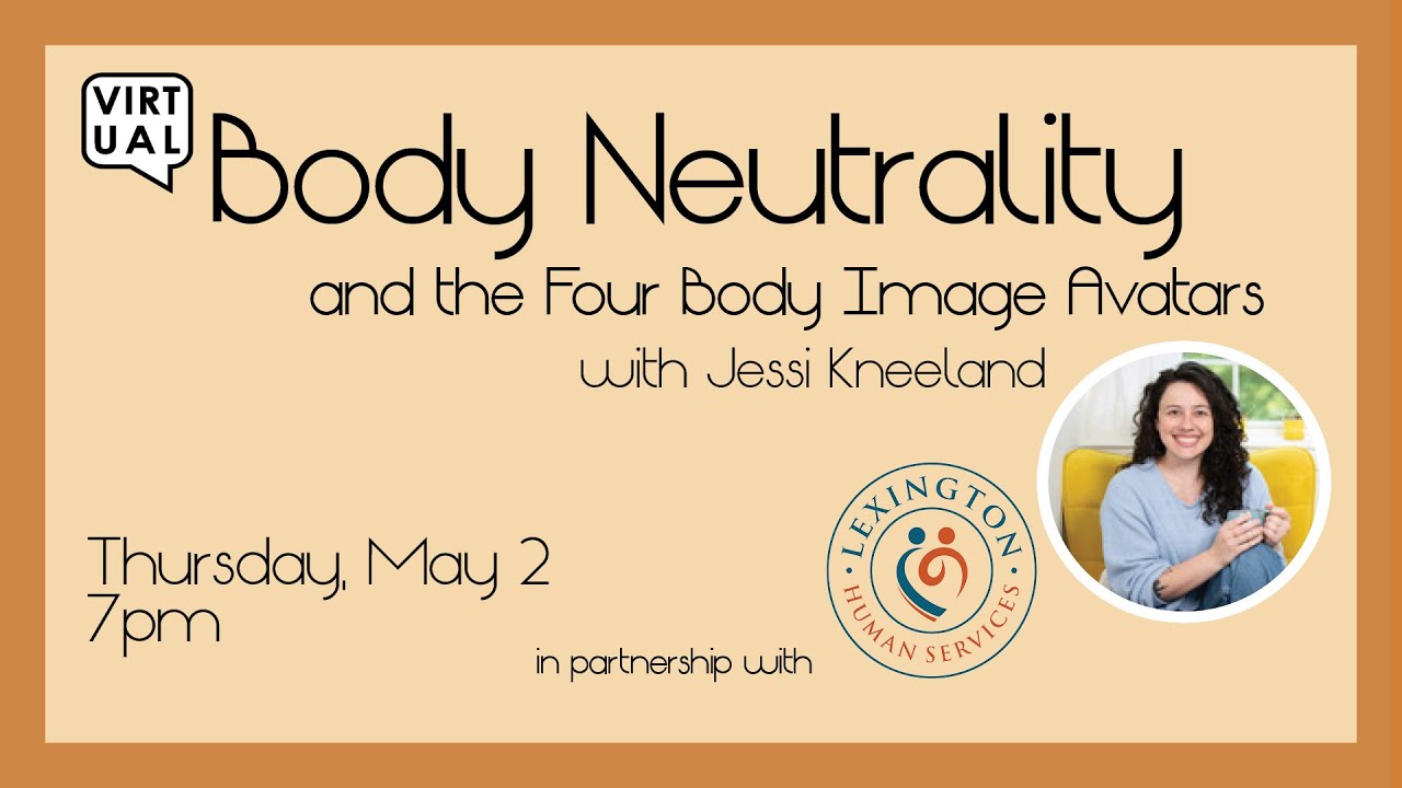 Body Neutrality and the 4 Body Image Avatars with Jessi Kneeland (5/2 ...