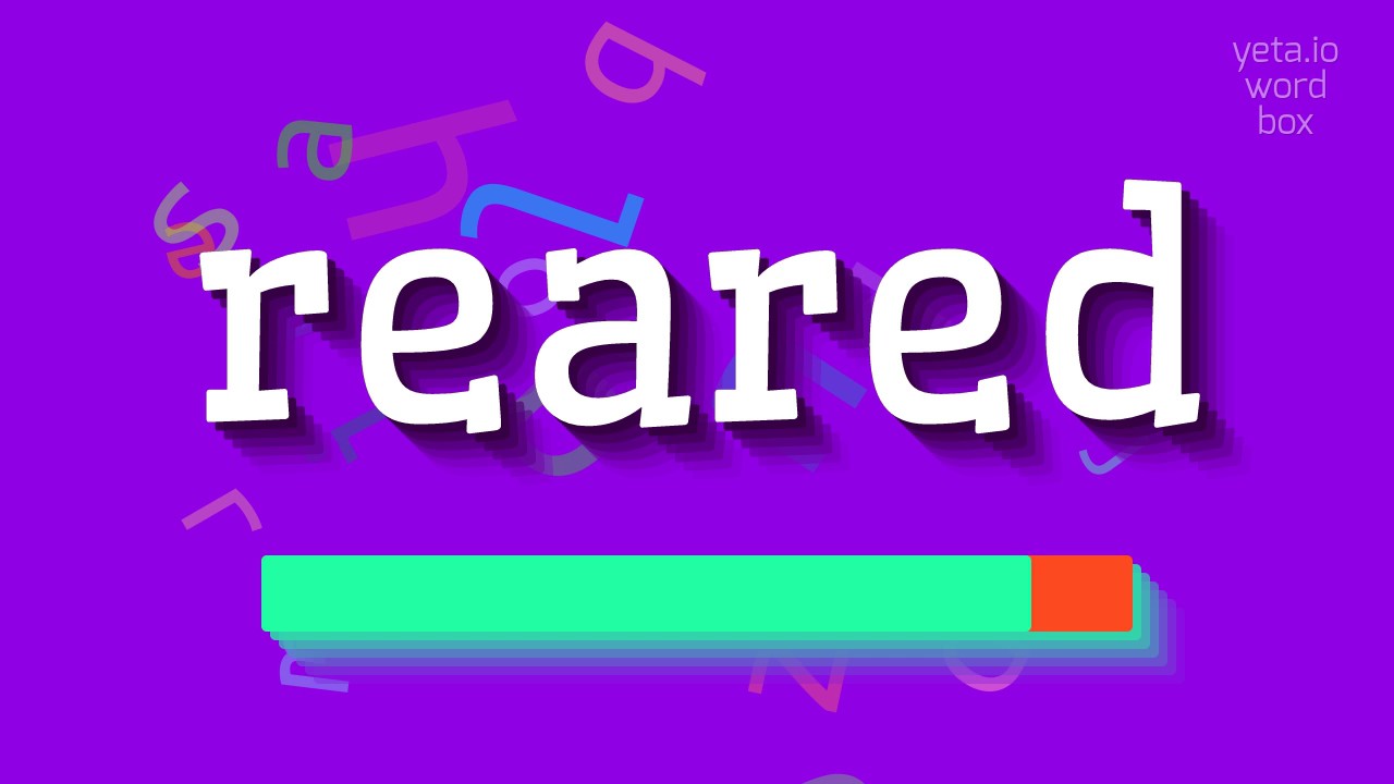 HOW TO SAY REARED? QUICK AND EASY! SAY, UNDERSTAND, USE: THE COMPLETE ...