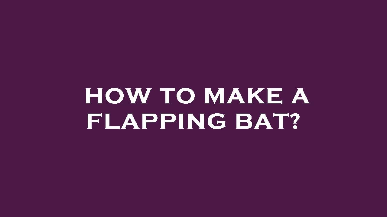 How to make a flapping bat? - YouTube
