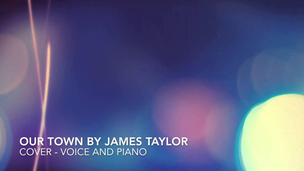 Our Town (Cover - Voice and Piano) - YouTube