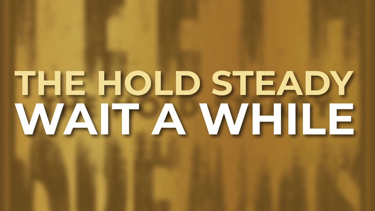 The Hold Steady - Wait A While (Official Audio) - YouTube