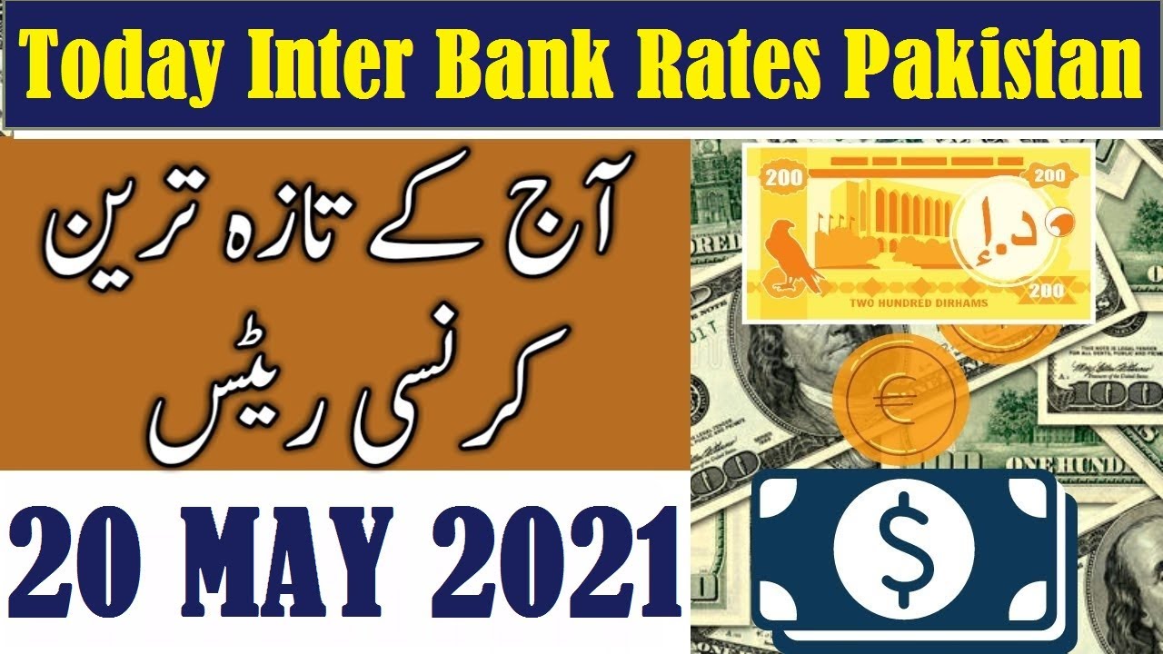 Inter Bank Currency Rates 21 May 2021 | USD to PKR 21 May 2021 ...