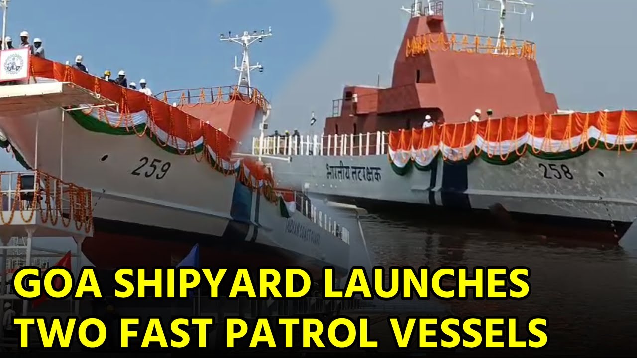 Goa Shipyard Unveils Two Fast Patrol Vessels for Indian Coast Guard ...